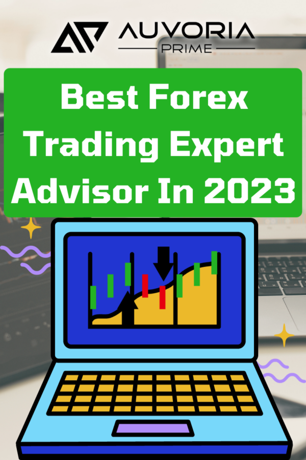 Best Forex Trading Expert Advisor In 2024 - Auvoria Prime